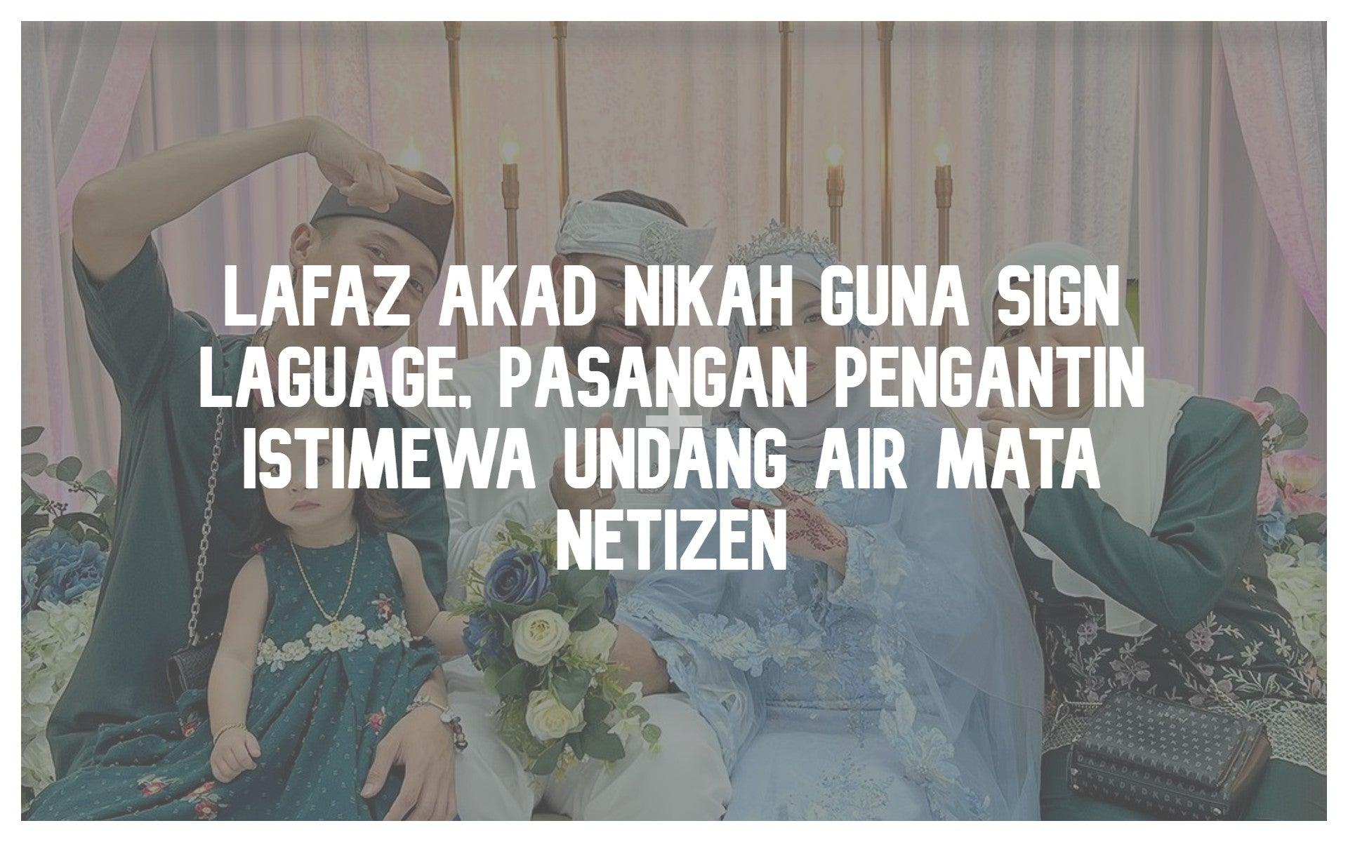Lafaz Akad Nikah Guna Sign Laguage, Pasangan Pengantin Istimewa Undang ...