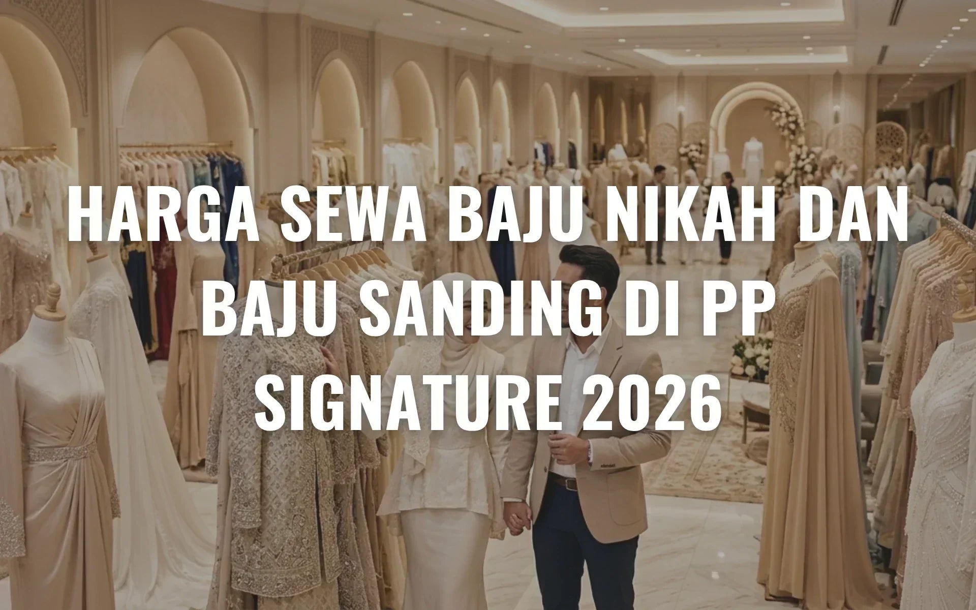 Harga Sewa Baju Nikah dan Baju Sanding di PP Signature 2026 | PP ...